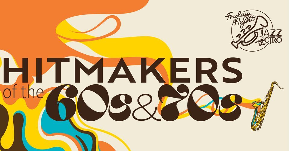 Friday Night Jazz: Hitmakers of the 60s & 70s Featuring the Music of ...