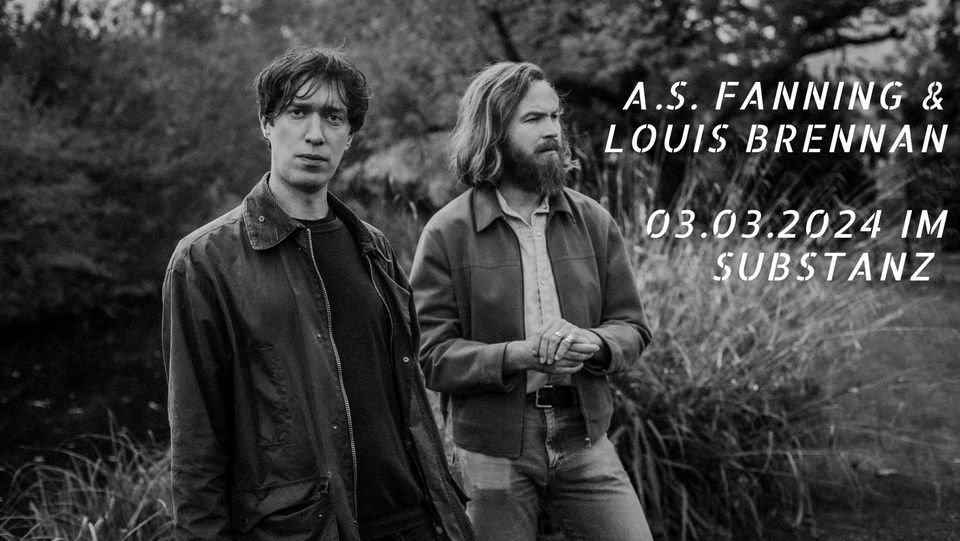 A.S. Fanning & Louis Brennan, Substanz, Munich, 3 March 2024 | AllEvents