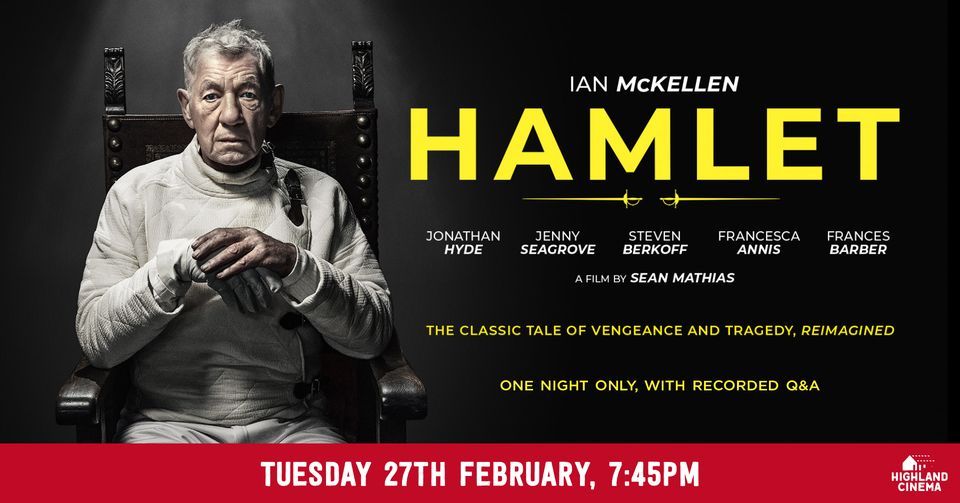 Hamlet, with Ian McKellan, Highland Cinema, Oban, 27 February 2024 ...