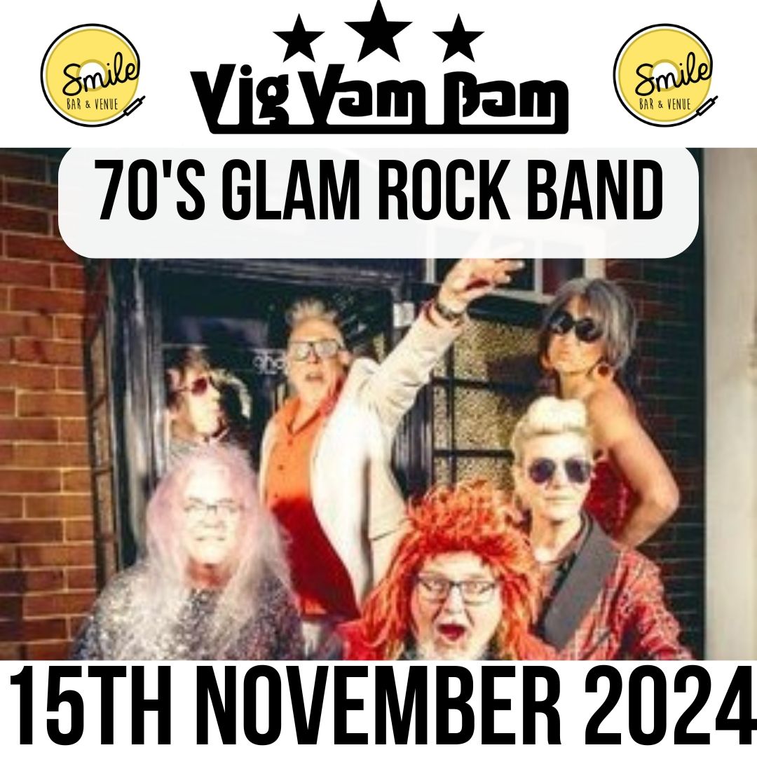 VIG VAM BAM SUPER 70s GLAM ROCK BAND, Smile Bar and Venue, Huddersfield ...