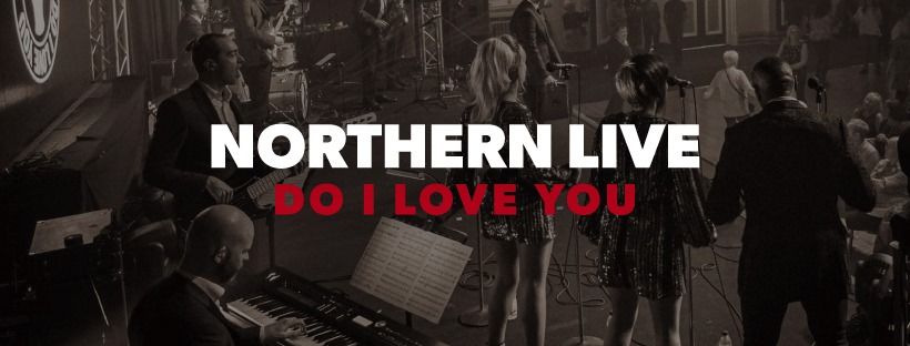 Northern Live - Do I Love You, Mansfield Palace Theatre, 8 May