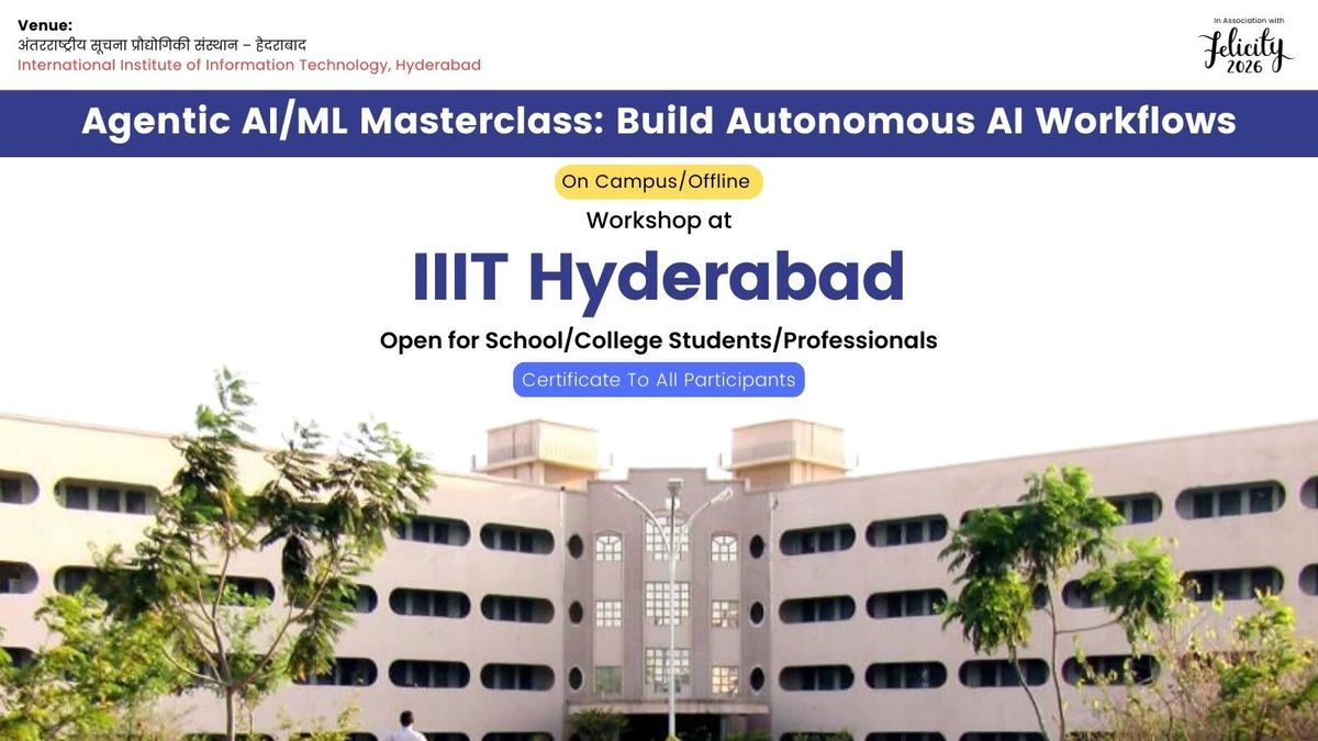 Agentic AIML Masterclass: Build Autonomous AI Workflows at IIIT Hyderabad, IIIT-H ...