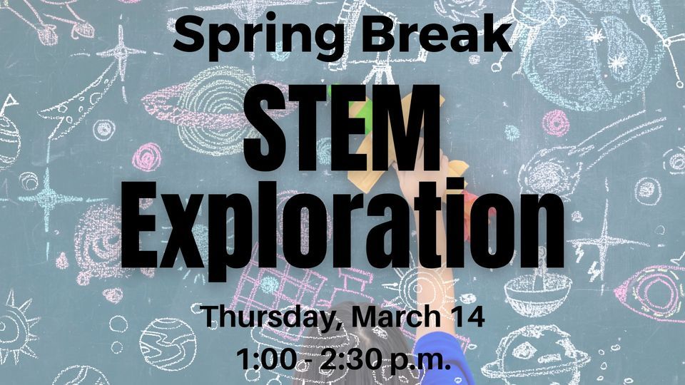 Spring Break Space STEM Exploration, The Colony Public Library, March ...