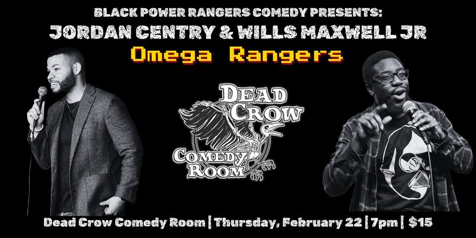 Jordan Centry & Wills Maxwell Jr: Omega Rangers, Dead Crow Comedy ...