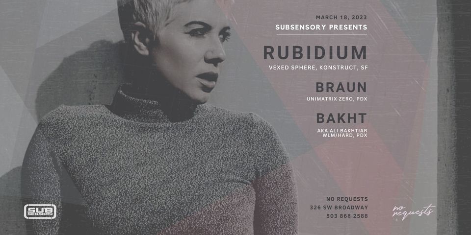 SubSensory presents: Rubidium (Vexed Sphere, SF), Braun, Bakht, No ...