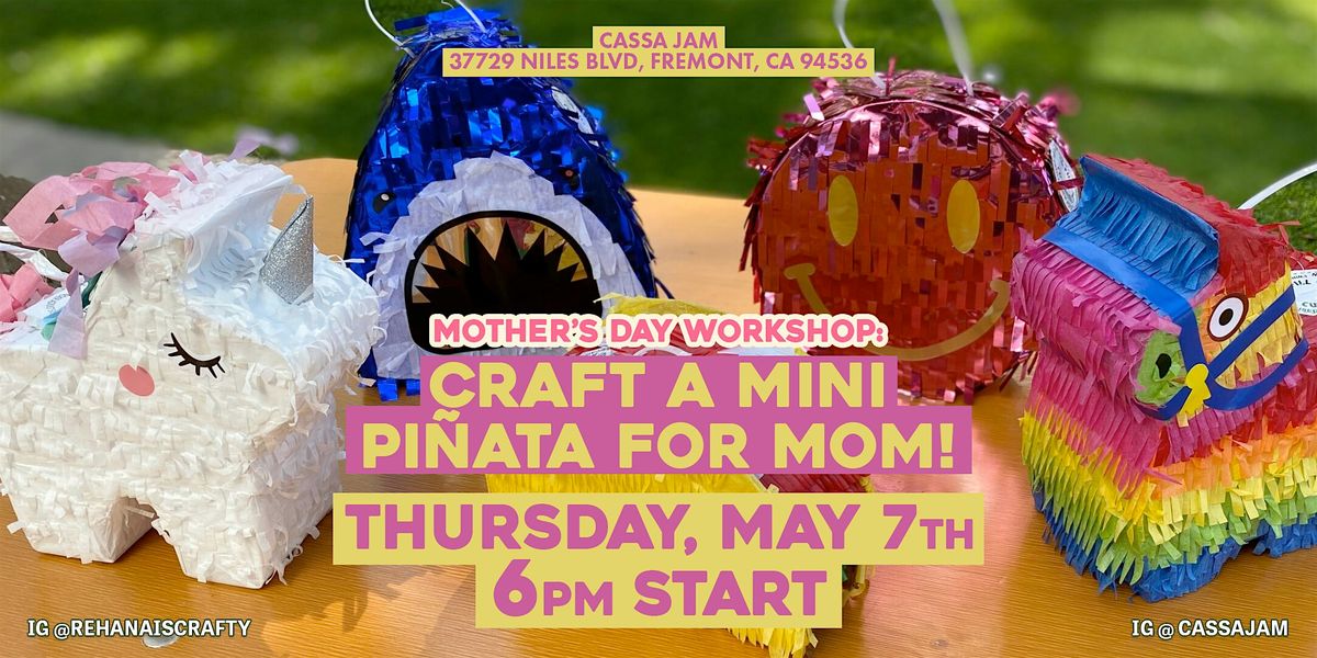 Mother’s Day Workshop: Craft a Mini Piñata for Mom!, Cassa Jam, Fremont ...