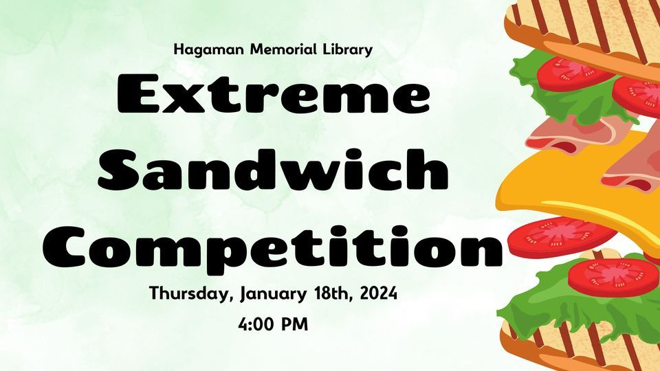 Extreme Sandwich Competition - Teen Event, Hagaman Memorial Library ...