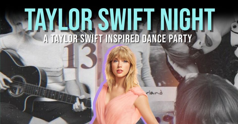 Taylor Swift Night - A Taylor Swift Inspired Dance Party, Tin Roof ...