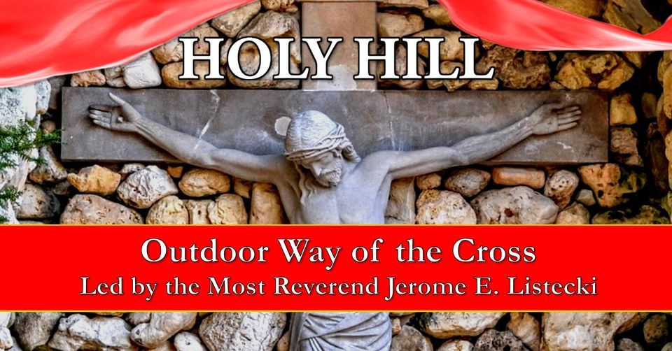 Outdoor Way of the Cross led by the Most Reverend Jerome E. Listecki ...