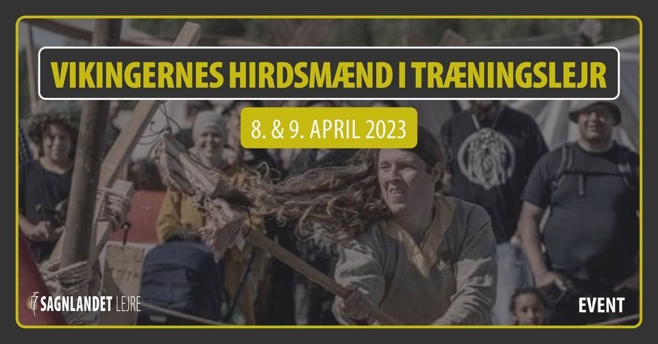 Oplev vikingerne : Hirdsmænd i træningslejr, Sagnlandet Lejre, Ringsted, 8 April 2023 | AllEvents.in