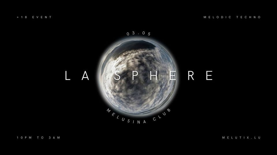 LA SPHERE @ MELUSINA CLUB, Melusina, Luxembourg, 3 May to 4 May ...