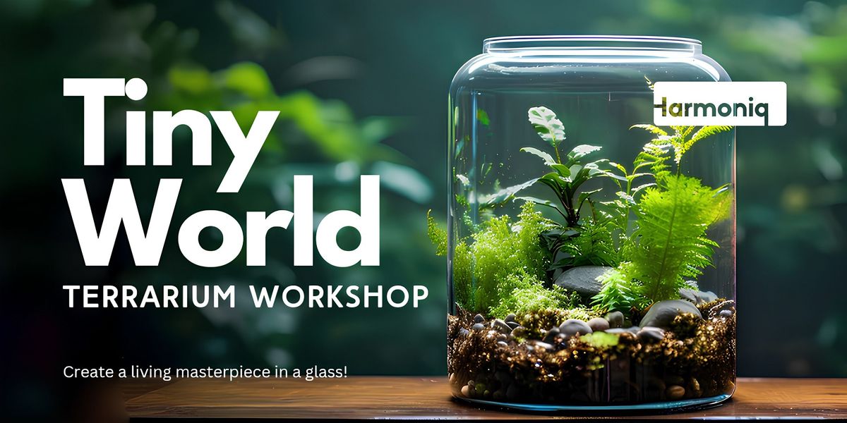Tiny Worlds: A Terrarium Workshop, 1201-A/4, GH Patil Path ...