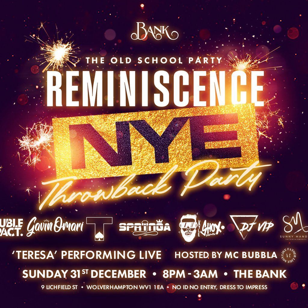 Reminiscence New Years Eve Throwback Party, Bank Wolverhampton, 31 ...