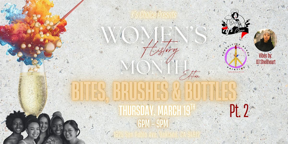 Bites, Brushes & Bottles Pt.2: Womens History Month Edition, Y’s Choice ...