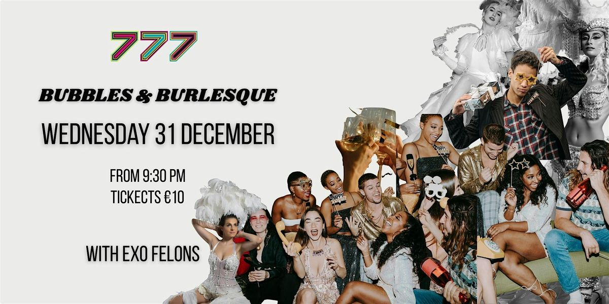Bubbles & Burlesque - NYE @ 777, 777, Dublin 02, 31 December to 1 ...