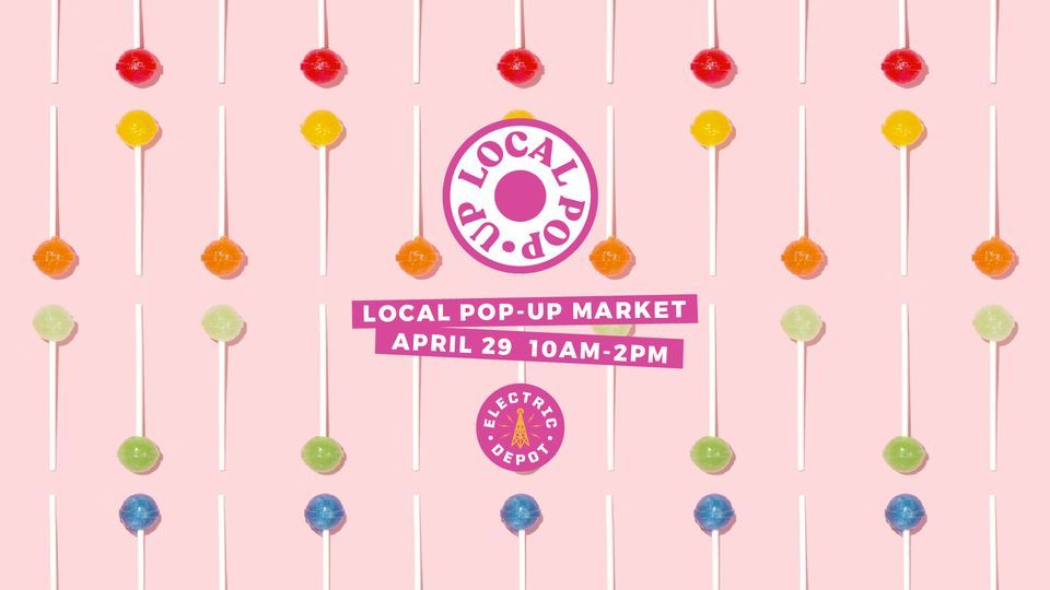Local Pop-Up April 29th Market, Electric Depot, Baton Rouge, 29 April ...