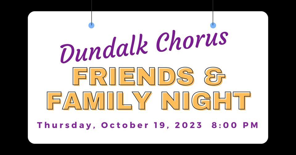 Dundalk Chorus Friends and Family Night with a special appearance by ...