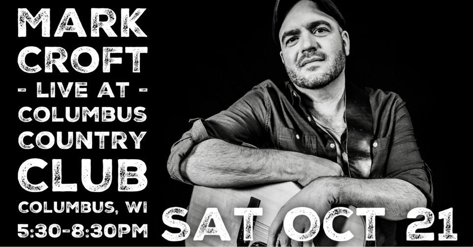 Mark Croft live at Columbus Country Club, Columbus Country Club, 21 October 2023 | AllEvents.in