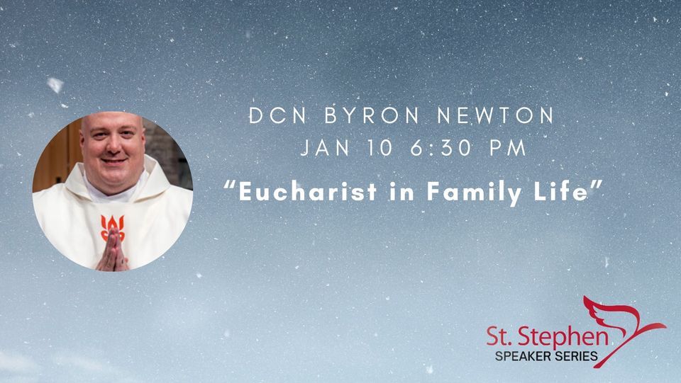 Speaker Series: Dcn. Byron Newton "Eucharist in Family Life", 1300 NE J ...