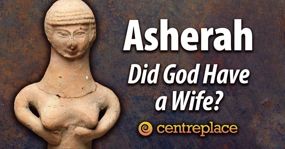 Asherah: Did God Have a Wife?, Online event, Toronto, Ontario, 10 ...