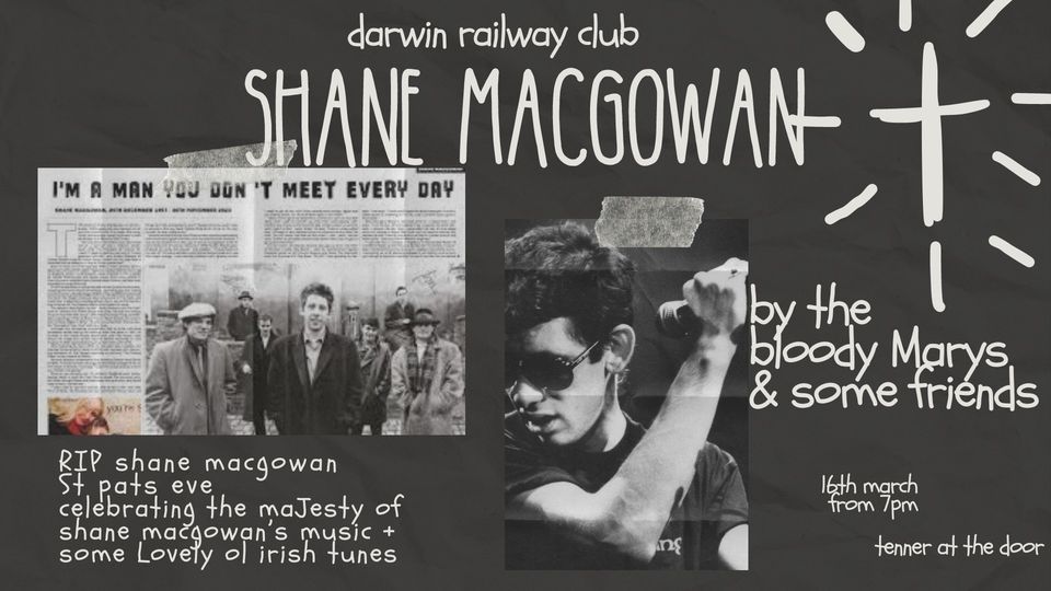 ST PATS EVE. REMEMBERING SHANE MACGOWAN , 17 Somerville Gdns, Parap, NT ...