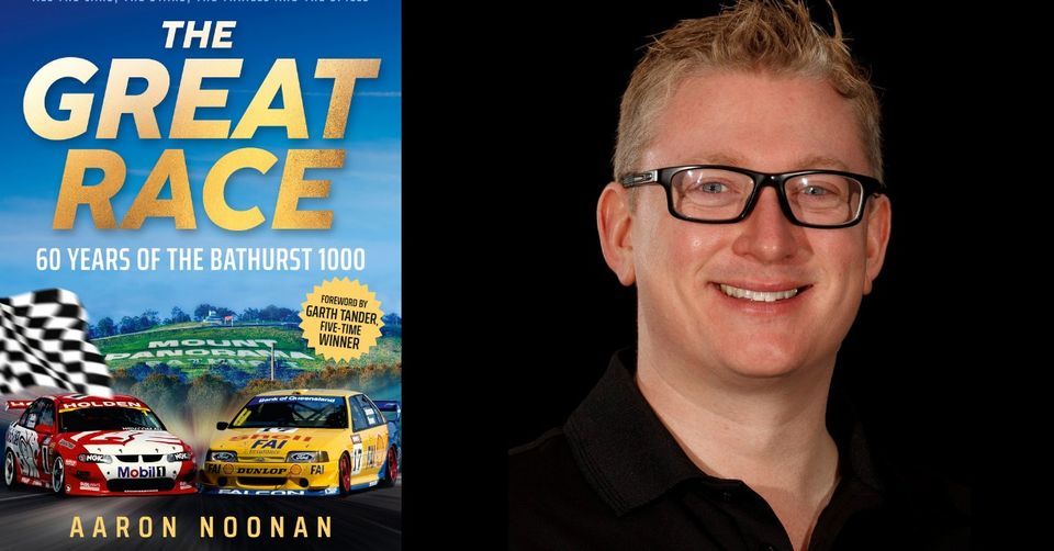 The Great Race: 60 Years of the Bathurst 1000 - Aaron Noonan In ...