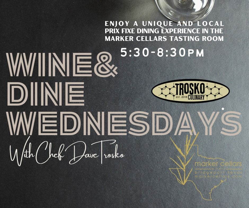 Wine & Dine Wednesdays with Trosko Culinary, Marker Cellars Winery ...