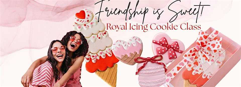 Galentines "Friendship is Sweet" Royal Icing Cookie Class, Nacho Daddy ...