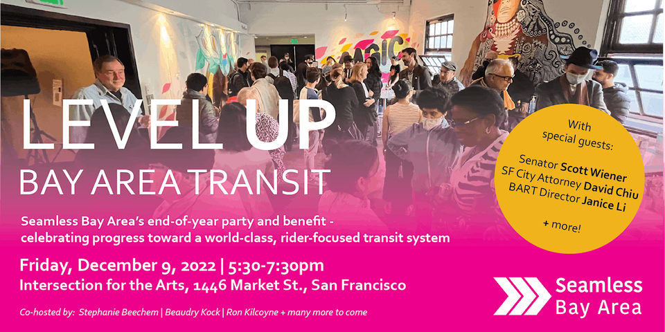 Level Up Bay Area Transit: Seamless Bay Areas Year-End Party, 1446 ...