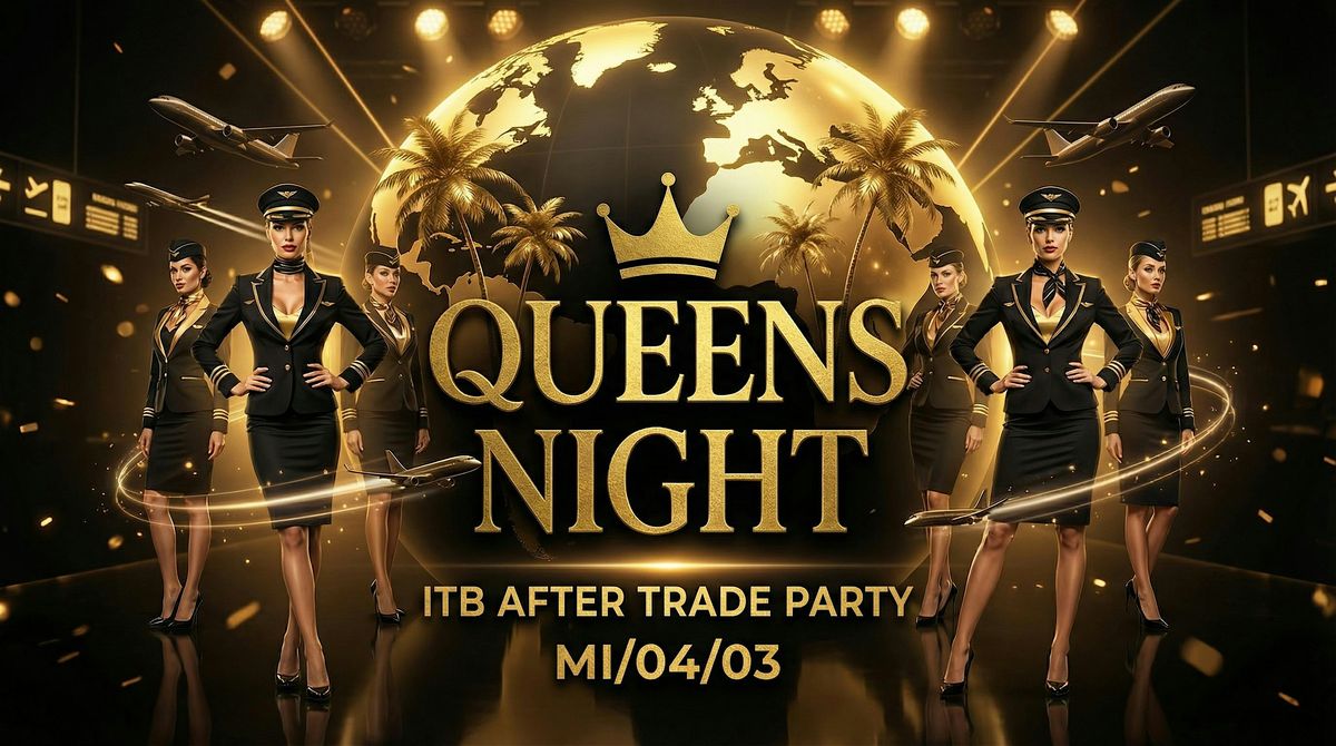Queens Night - ITB AFTER TRADE NIGHT, MAXXIM CLUB BERLIN, 4 March to 5 ...