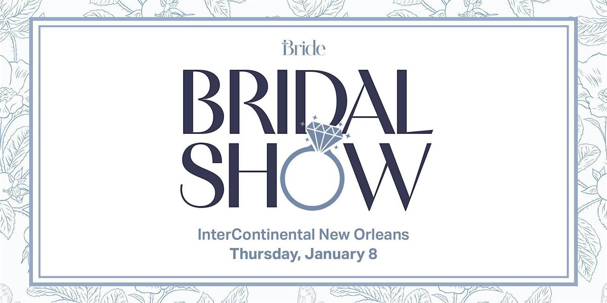 New Orleans Bride Magazine 2026 Bridal Show, InterContinental New ...