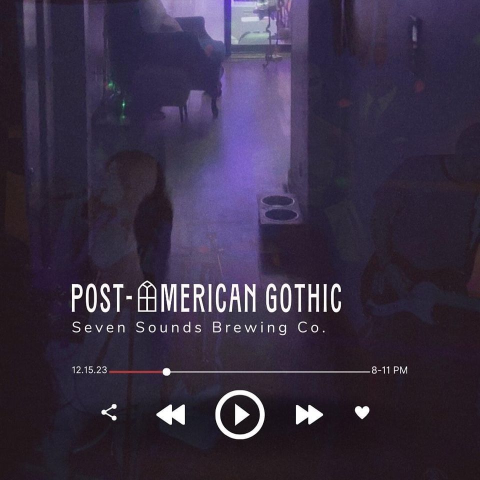LIVE MUSIC - Post-American Gothic, Seven Sounds Brewing Company ...