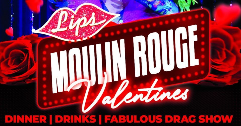 Red Hot Moulin Rouge Valentines with The Queens!, Lips Drag Queen Show ...