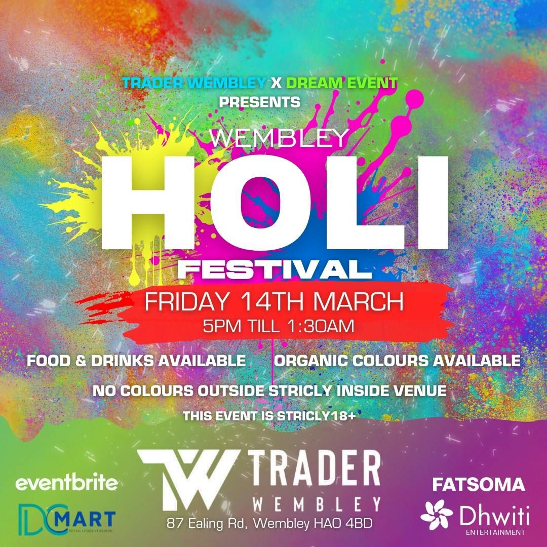 Wembley Bollywood Holi Festival , TRADER Wembley, Harrow, 14 March to ...