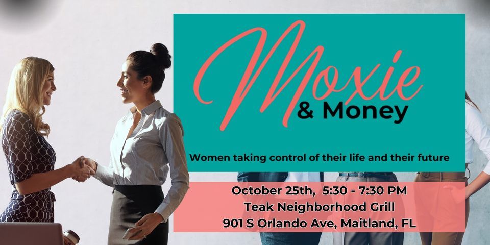 Moxie and Money -Womens Networking Event, Teak Neighborhood Grill ...