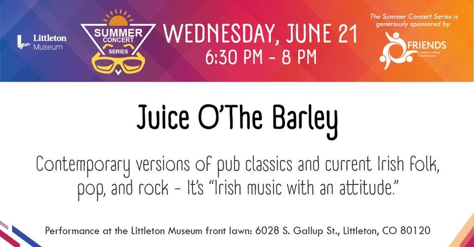 Juice OThe Barley: Summer Concert Series, Littleton Museum, June 21 ...
