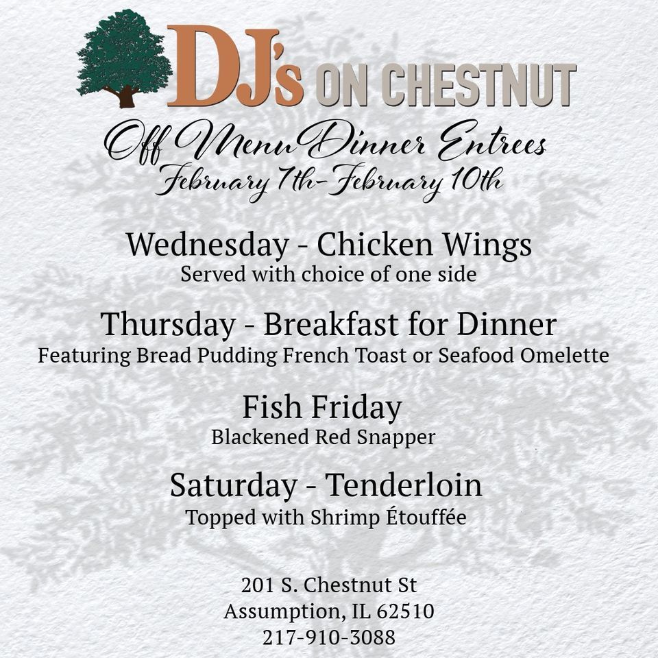 February 7-10 off menu specials, 201 S. Chestnut, Assumption, IL ...