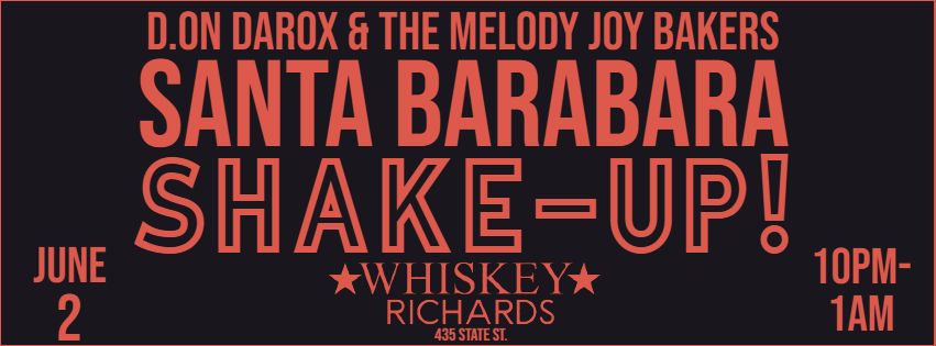 D.on Darox & The Melody Joy Bakers Santa Barbara Shake-Up, Whiskey ...