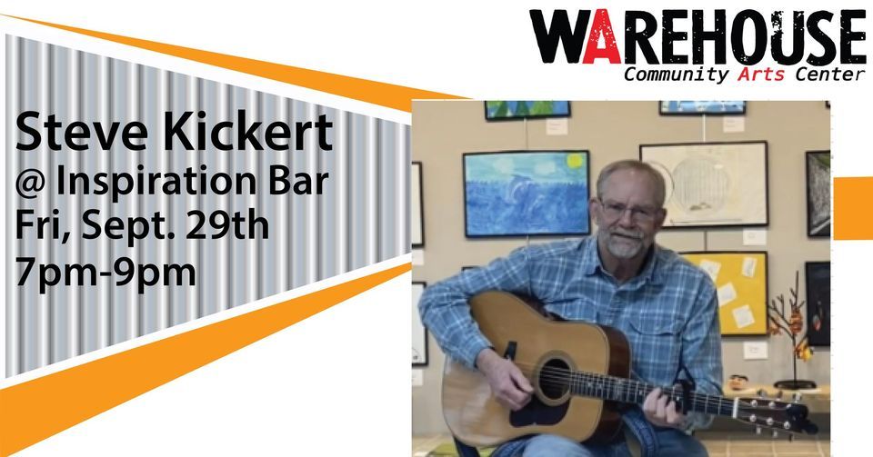 Steve Kickert LIVE @ Inspiration Bar, Warehouse Community Arts Center ...