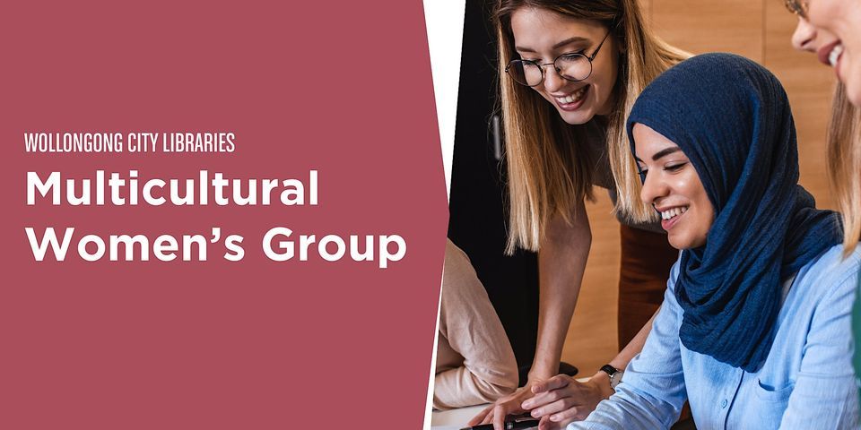 Multicultural Womens Group - Warrawong Library, Warrawong Library ...