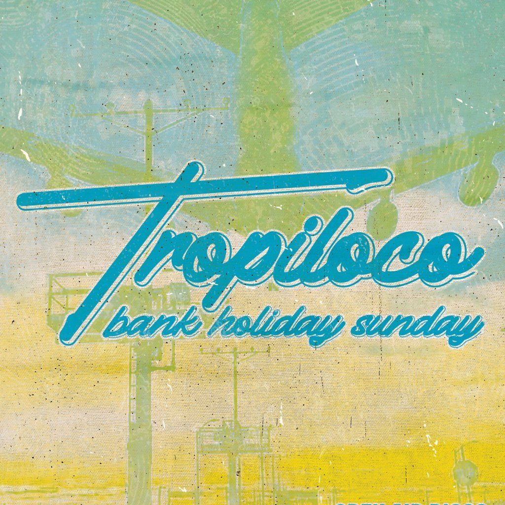 Tropiloco // Bank Holiday Sunday @ The Social Club, The Social Club ...