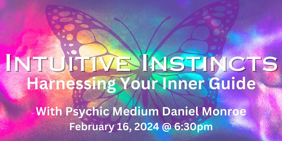 Intuitive Instincts: Harnessing Your Inner Guide! With Daniel Monroe ...
