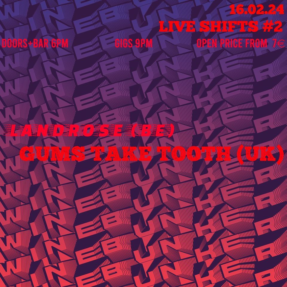 Live Shifts #2: Gum Takes Tooth (UK) x Landrose (BE), Tour & Taxis ...