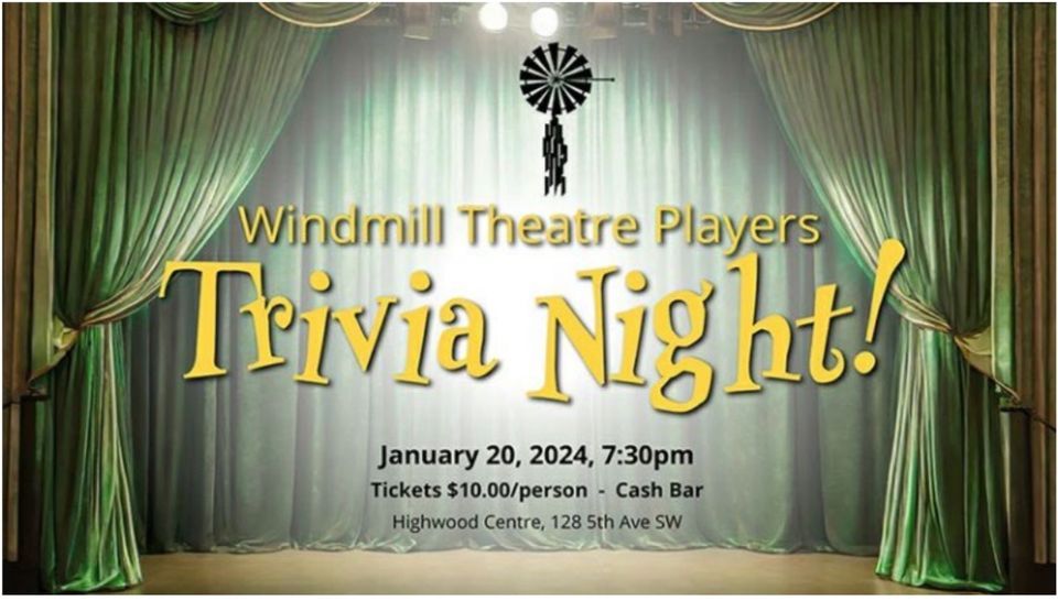 Windmill Theatre Players Trivia Night!! , Highwood Centre, High River ...