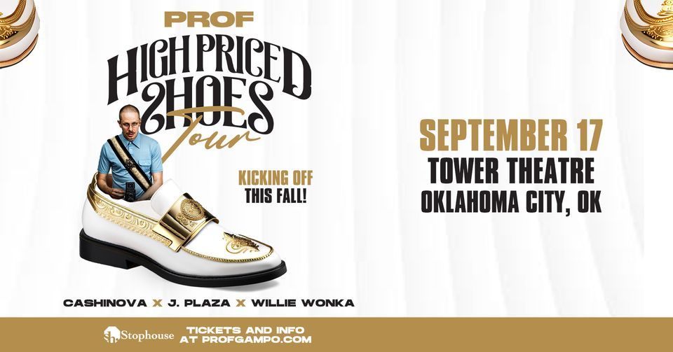Prof: High Priced Shoes Tour w/ Cashinova, J.Plaza, Willie Wonka, and C ...
