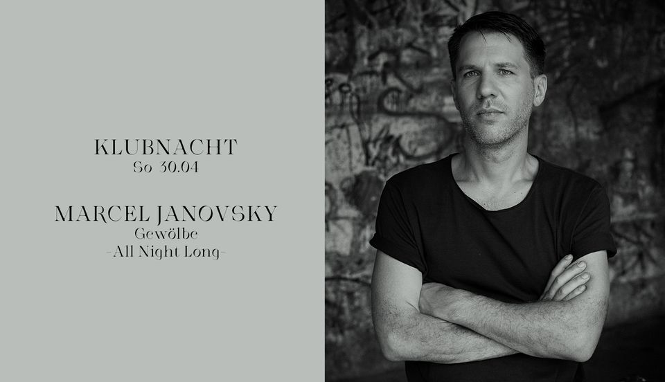Klubnacht w/ Marcel Janovsky – all night long –, Gewölbe, Cologne, 30 ...
