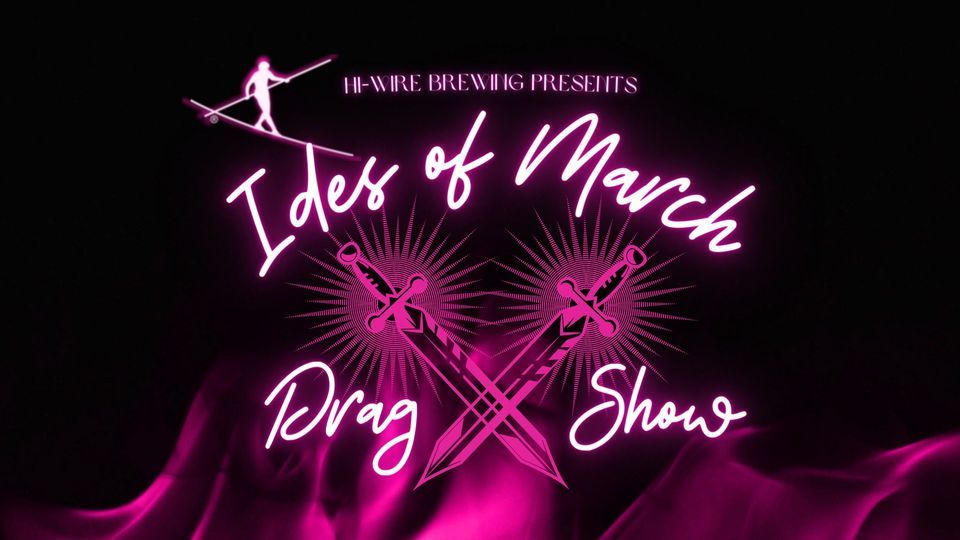 Ides of March Drag Show, Hi-Wire Brewing Louisville, 15 March 2024 ...