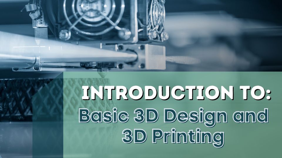 Introduction to Basic 3D Design and 3D Printing, Thomas Jefferson ...