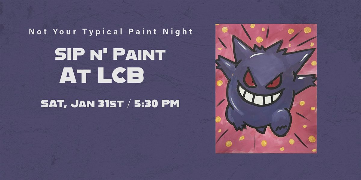 Sip n’ Paint at LCB: Pocket Monster Gengar Painting, Local Craft Beer ...