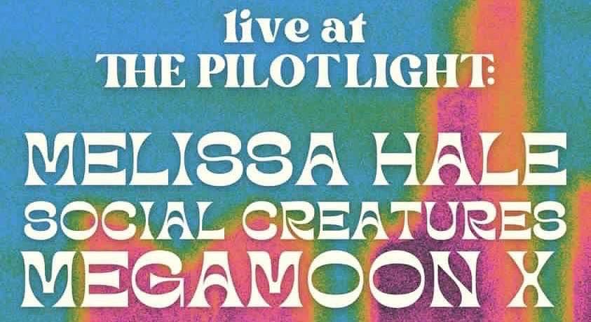 Melissa Hale, Social Creatures & megamoon x at The Pilot Light, The ...